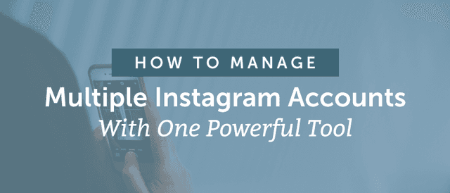 How to Manage Multiple Instagram Accounts With One Powerful Tool