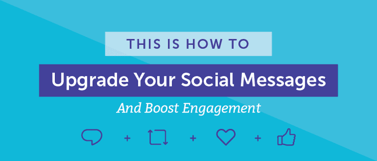 This Is How To Upgrade Your Social Messages + Boost Engagement [New]