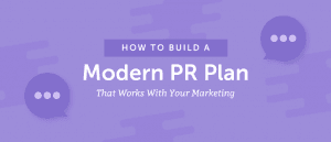 How to Build a Modern PR Plan That Works With Marketing (Template)
