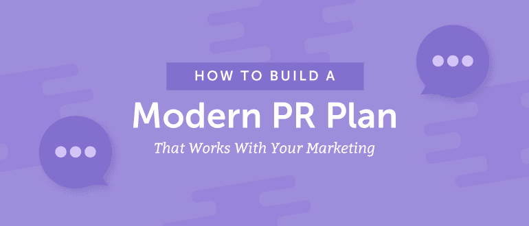 How to Build a PR Plan That Works With Your Marketing (Template)