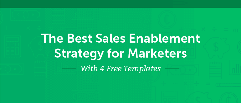 The Best Sales Enablement Strategy for Marketers (With 4 Templates)