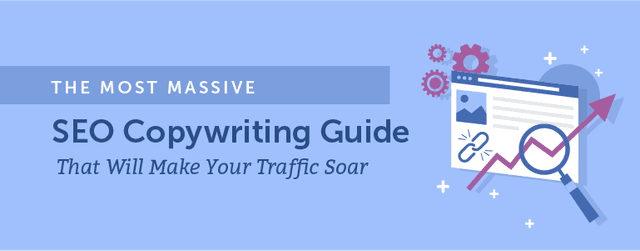 The Most Massive SEO Copywriting Guide To Make Your Traffic Soar