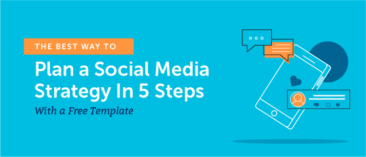 The Best Way to Plan a Social Media Strategy in 5 Steps (Template)